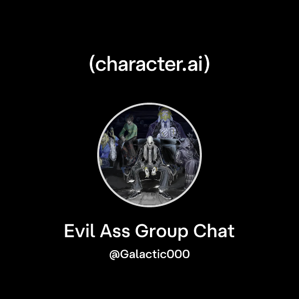 Chat with Evil Ass Group Chat | character.ai | AI Chat, Reimagined–Your ...