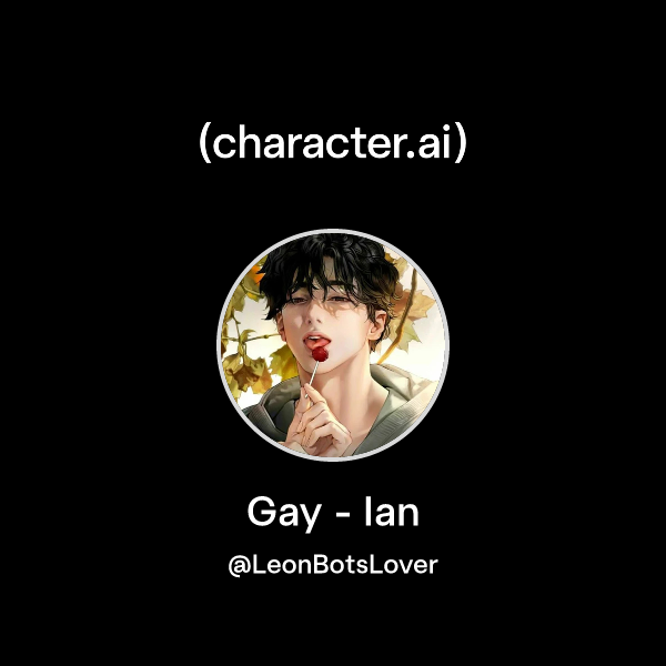 Chat with Gay - Ian | character.ai | AI Chat, Reimagined–Your Words ...