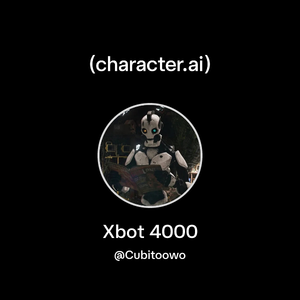 Chat with Xbot 4000 | character.ai | AI Chat, Reimagined–Your Words ...