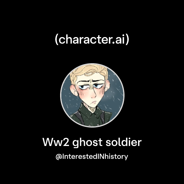 Chat with Ww2 ghost soldier | character.ai | Personalized AI for every ...