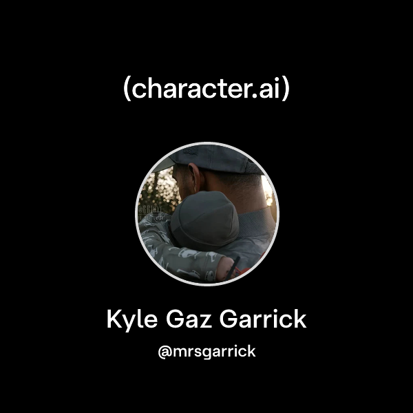 Chat with Kyle Gaz Garrick | character.ai | AI Chat, Reimagined–Your ...