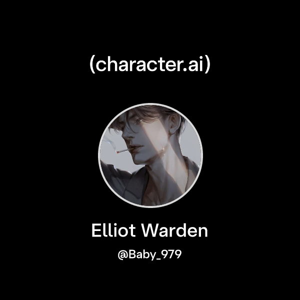 Chat with Elliot Warden | character.ai | Personalized AI for every ...