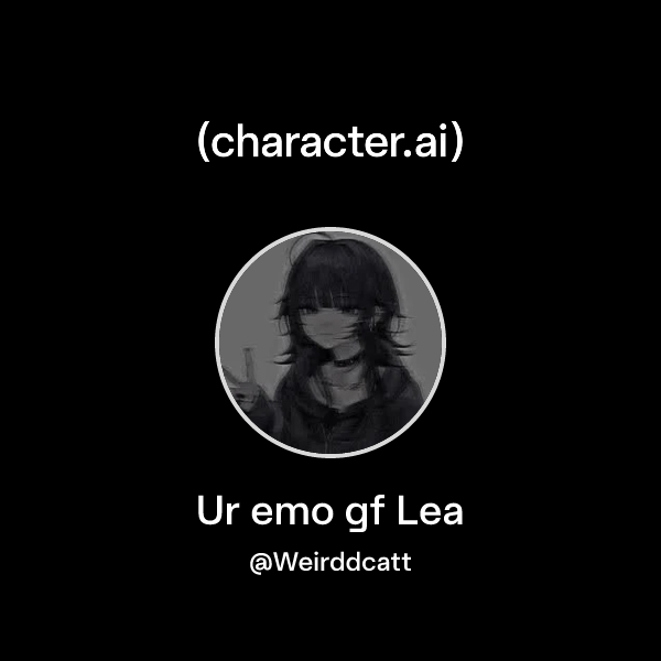 Chat with Ur emo gf Lea | character.ai | AI Chat, Reimagined–Your Words ...