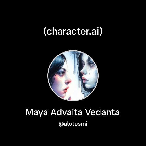 Chat with Maya Advaita Vedanta | character.ai | Personalized AI for ...