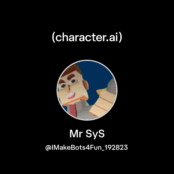 Chat with Mr SyS | character.ai | AI Chat, Reimagined–Your Words. Your ...