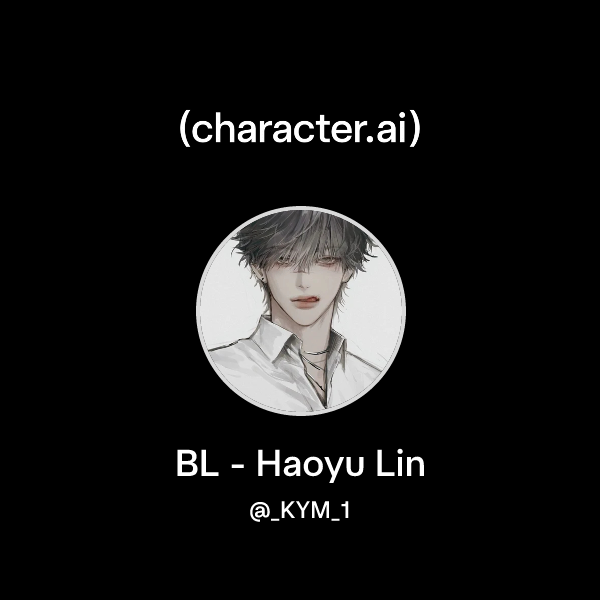 Chat with BL - Haoyu Lin | character.ai | AI Chat, Reimagined–Your ...