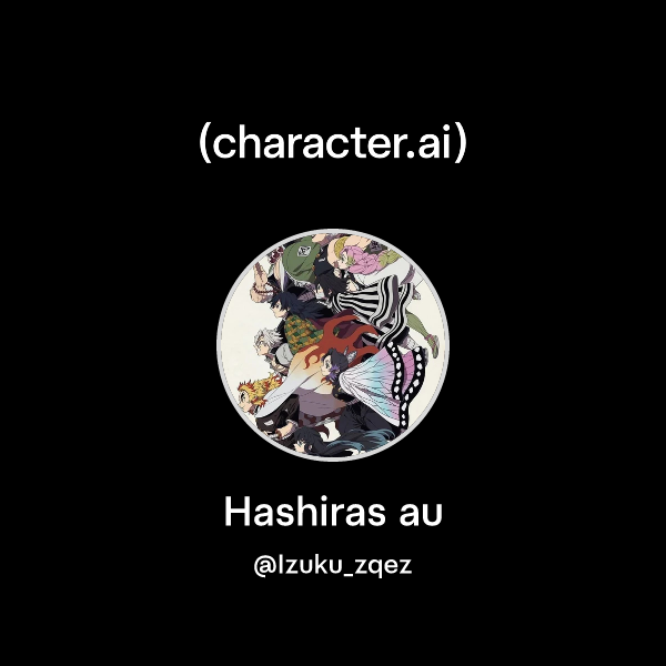 Chat with Hashiras au | character.ai | Personalized AI for every moment ...