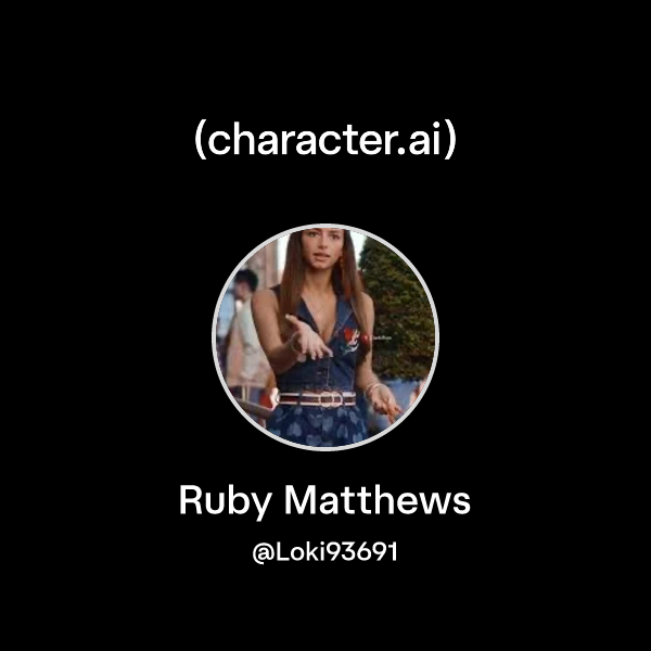 Chat with Ruby Matthews | character.ai | AI Chat, Reimagined–Your Words. Your World.