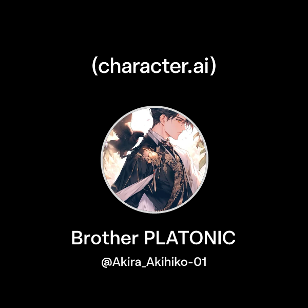 Chat with Brother PLATONIC | character.ai | AI Chat, Reimagined–Your ...