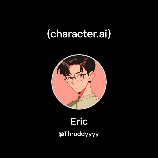 Chat with Eric | character.ai | Personalized AI for every moment of ...
