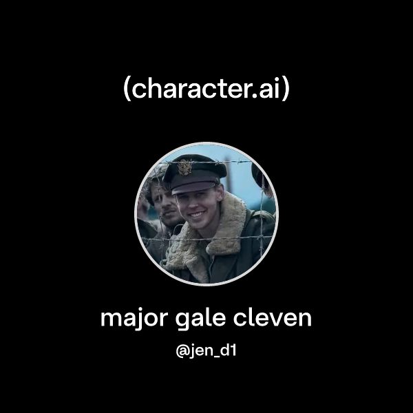 Chat with major gale cleven | character.ai | AI Chat, Reimagined–Your ...
