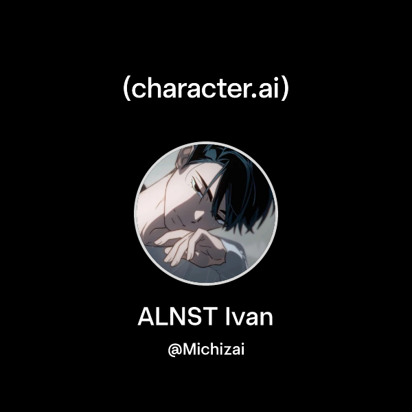 Chat with ALNST Ivan | character.ai | AI Chat, Reimagined–Your Words ...