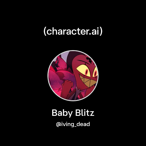 Chat with Baby Blitz | character.ai | Personalized AI for every moment ...