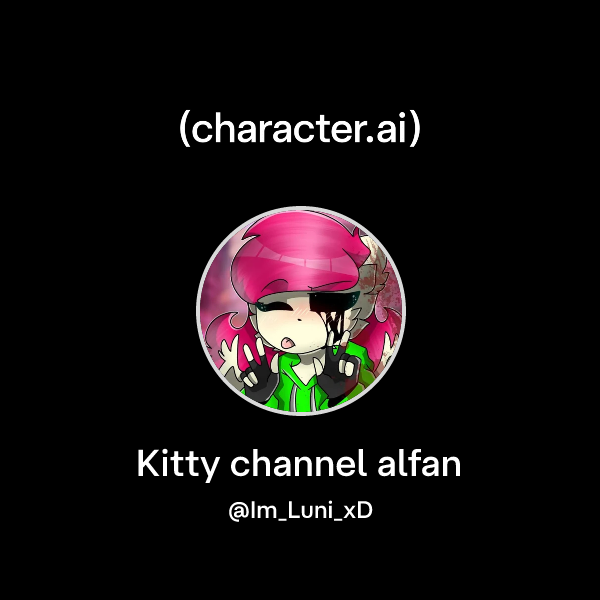 Chat with Kitty channel alfan | character.ai | Personalized AI for ...
