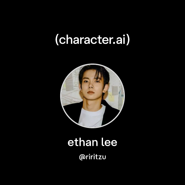 Chat with ethan lee | character.ai | AI Chat, Reimagined–Your Words. Your World.