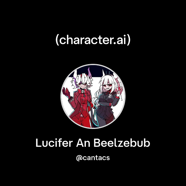 Chat with Lucifer An Beelzebub | character.ai | Personalized AI for ...