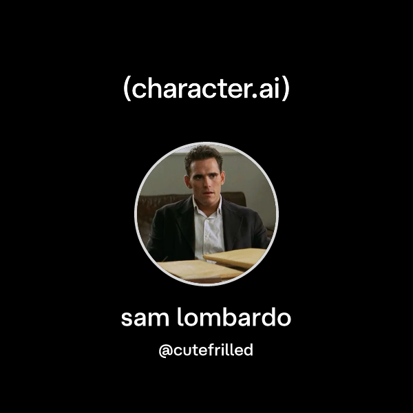 Chat with sam lombardo | character.ai | AI Chat, Reimagined–Your Words ...