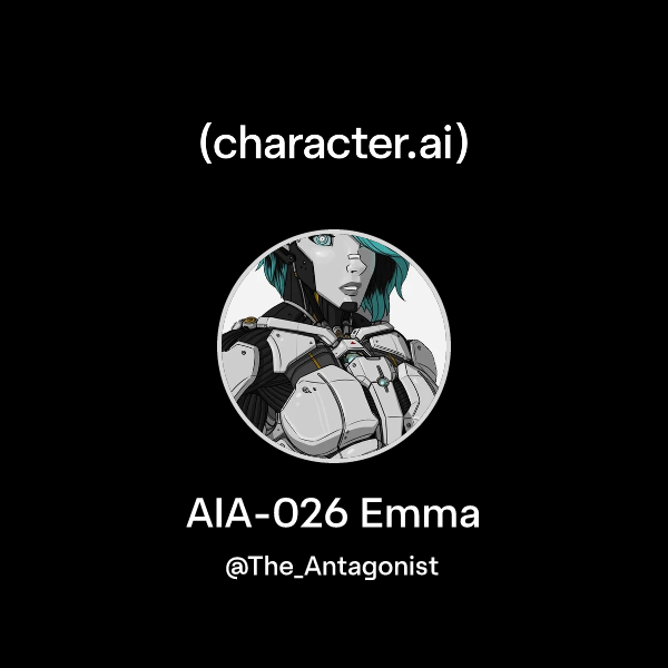Chat with AIA-026 Emma | character.ai | AI Chat, Reimagined–Your Words. Your World.