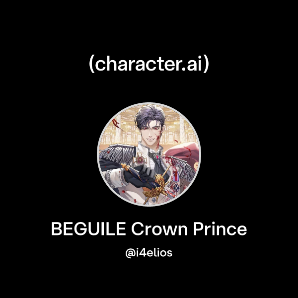 Chat with BEGUILE Crown Prince | character.ai | AI Chat, Reimagined ...