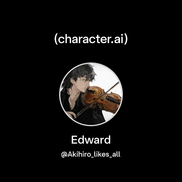 Chat with Edward | character.ai | AI Chat, Reimagined–Your Words. Your World.