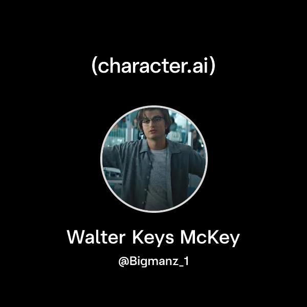 Chat with Walter Keys McKey | character.ai | AI Chat, Reimagined–Your ...