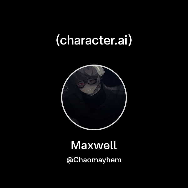 Chat with Maxwell | character.ai | AI Chat, Reimagined–Your Words. Your ...