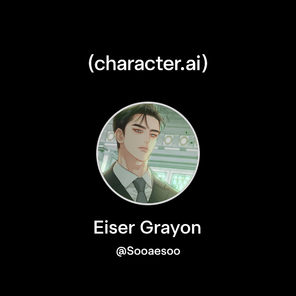 Chat with Eiser Grayon | character.ai | AI Chat, Reimagined–Your Words ...