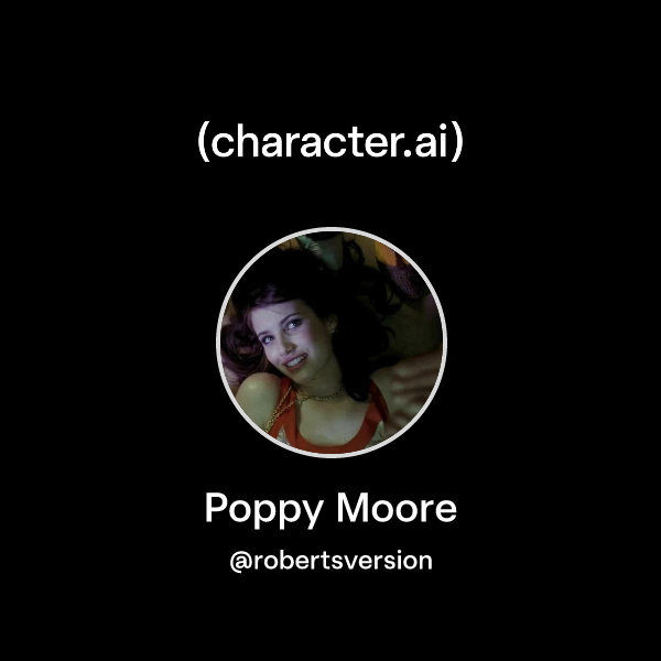 Chat with Poppy Moore | character.ai | Personalized AI for every moment ...