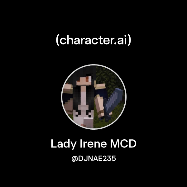 Chat with Lady Irene MCD | character.ai | AI Chat, Reimagined–Your ...