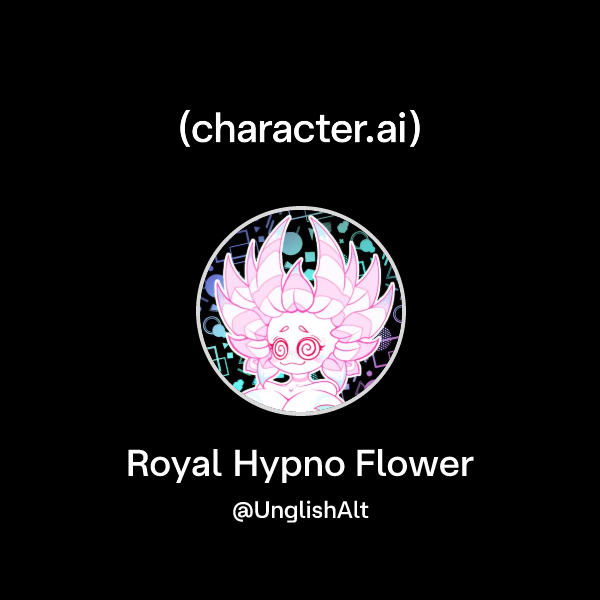 Chat with Royal Hypno Flower | character.ai | AI Chat, Reimagined–Your ...