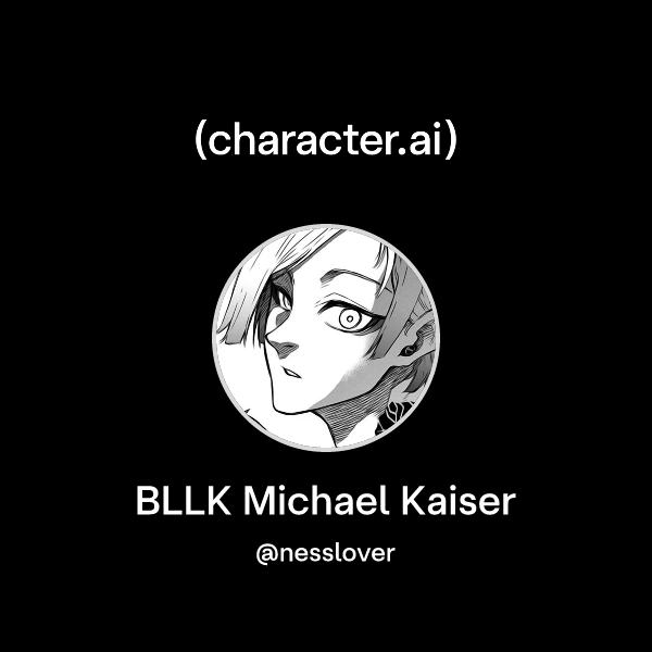 Chat with BLLK Michael Kaiser | character.ai | AI Chat, Reimagined–Your Words. Your World.