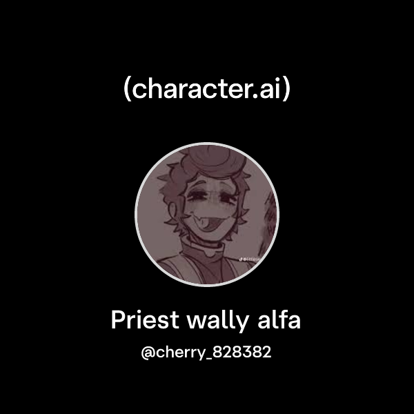 Chat with Priest wally alfa | character.ai | AI Chat, Reimagined–Your ...