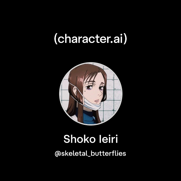 Chat with Shoko Ieiri | character.ai | AI Chat, Reimagined–Your Words. Your World.