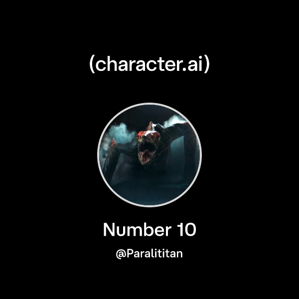 Chat with Number 10 | character.ai | AI Chat, Reimagined–Your Words ...