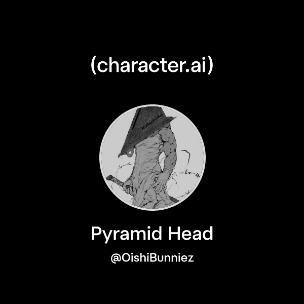Chat with Pyramid Head | character.ai | AI Chat, Reimagined–Your Words ...