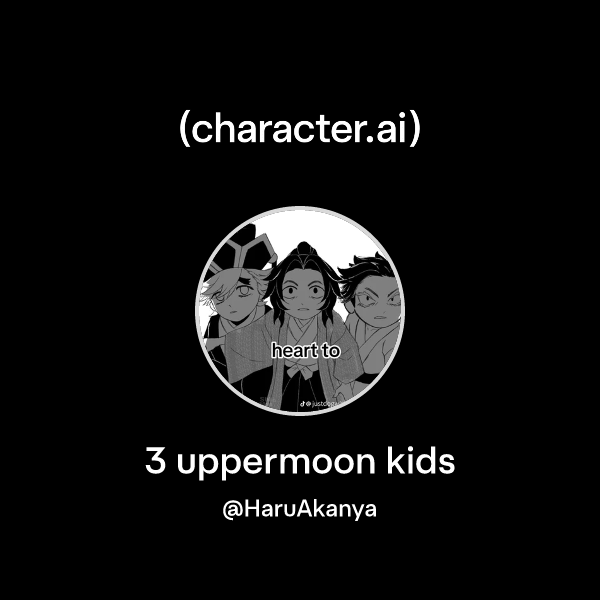 Chat with 3 uppermoon kids | character.ai | AI Chat, Reimagined–Your ...