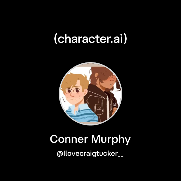 Chat with Conner Murphy | character.ai | AI Chat, Reimagined–Your Words ...