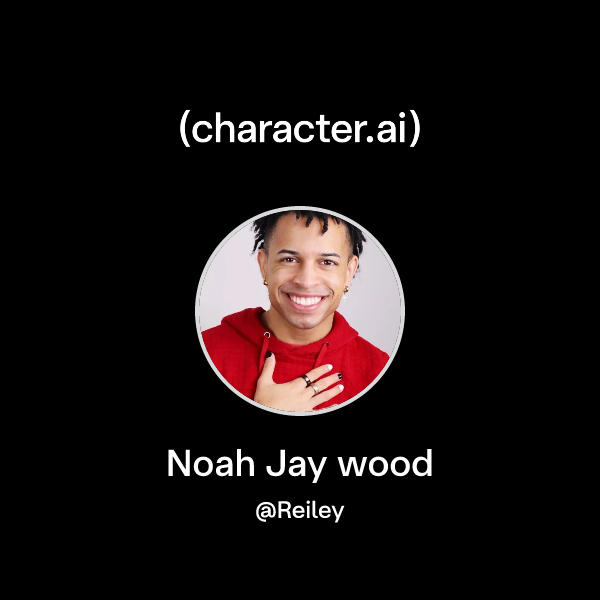 Chat with Noah Jay wood | character.ai | AI Chat, Reimagined–Your Words ...