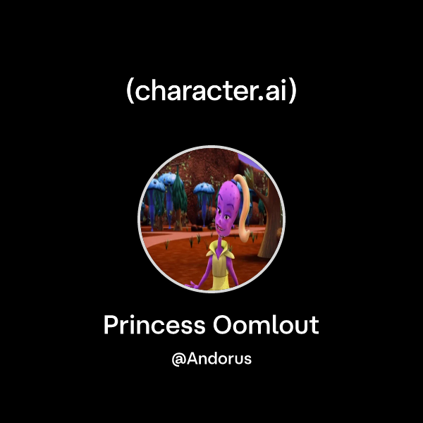 Chat with Princess Oomlout | character.ai | AI Chat, Reimagined–Your ...