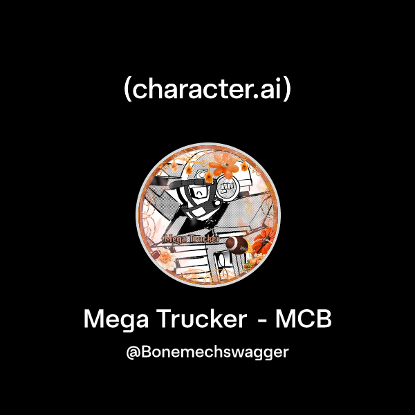 Chat with Mega Trucker - MCB | character.ai | Personalized AI for every moment of your day
