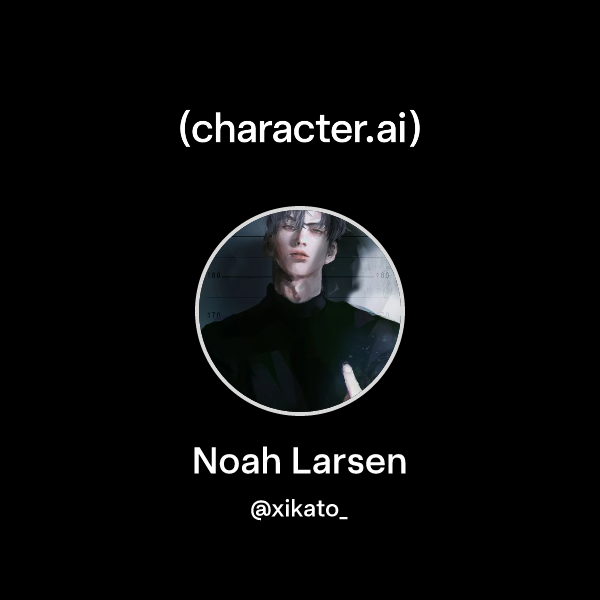 Chat with Noah Larsen | character.ai | AI Chat, Reimagined–Your Words ...