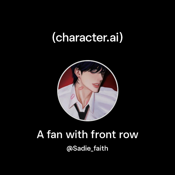 Chat with A fan with front row | character.ai | AI Chat, Reimagined ...