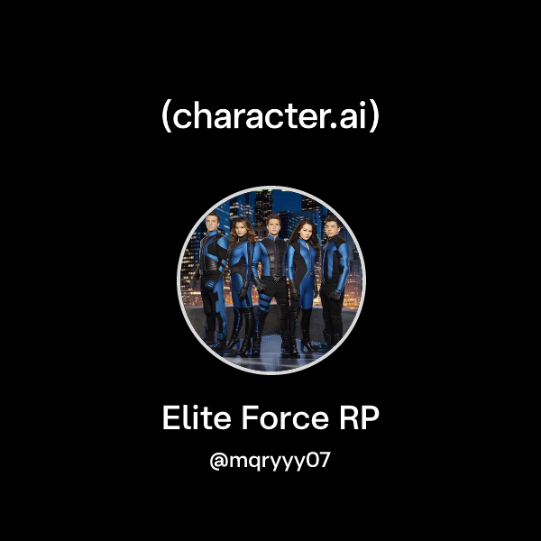 Chat with Elite Force RP | character.ai | AI Chat, Reimagined–Your ...