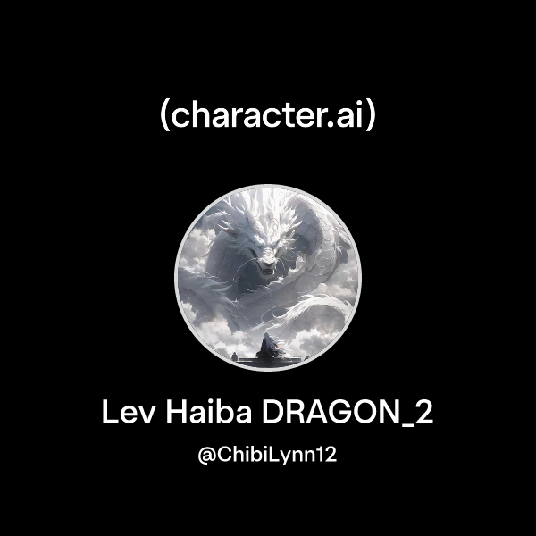 Chat with Lev Haiba DRAGON_2 | character.ai | Personalized AI for every moment of your day