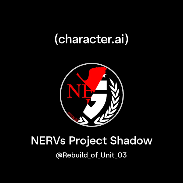 Chat with NERVs Project Shadow | character.ai | Personalized AI for ...