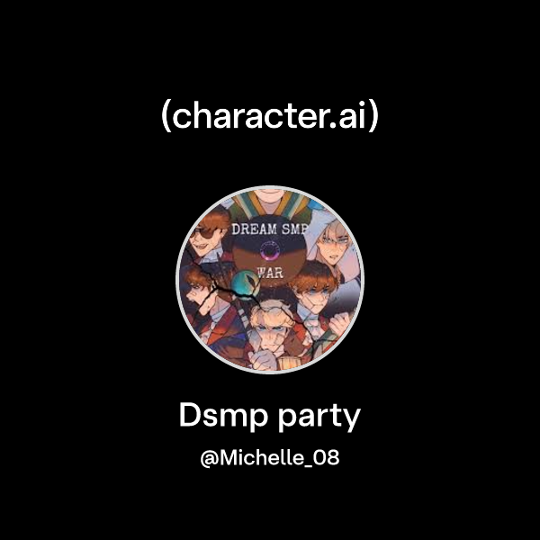 Chat with Dsmp party | character.ai | Personalized AI for every moment ...