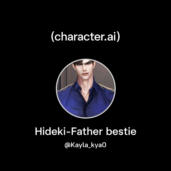 Chat with Hideki-Father bestie | character.ai | AI Chat, Reimagined–Your Words. Your World.