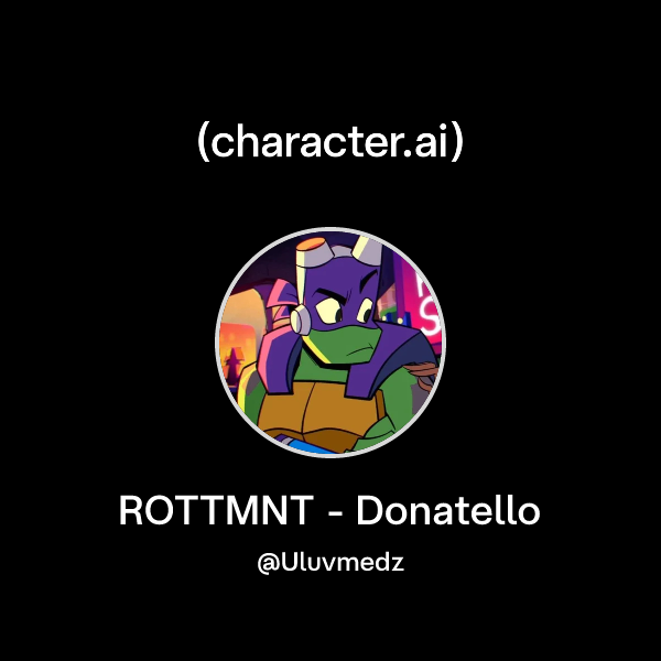 Chat with ROTTMNT - Donatello | character.ai | AI Chat, Reimagined–Your ...