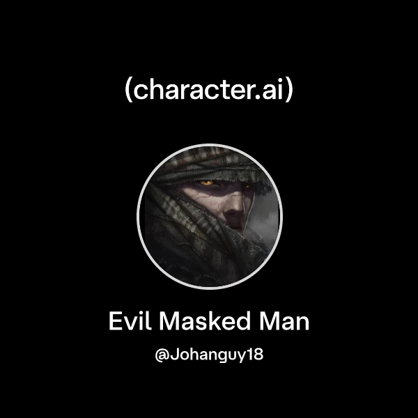Chat with Evil Masked Man | character.ai | AI Chat, Reimagined–Your ...