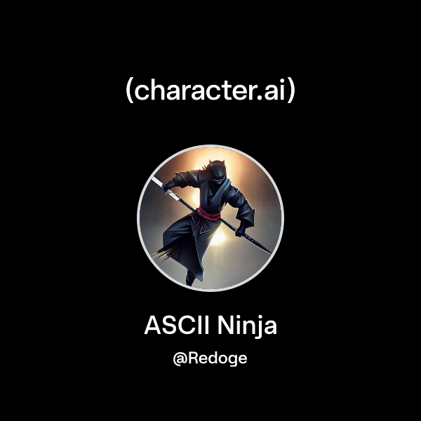 Chat with ASCII Ninja | character.ai | AI Chat, Reimagined–Your Words ...